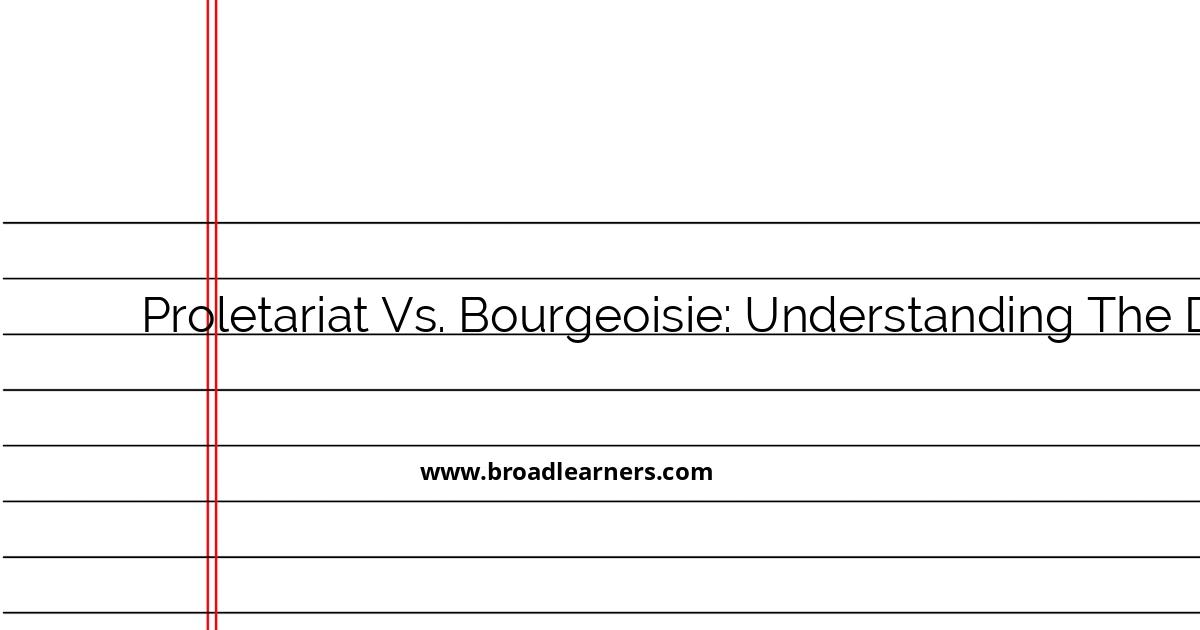 Proletariat vs. Bourgeoisie: Understanding the Differences - Grammar ...