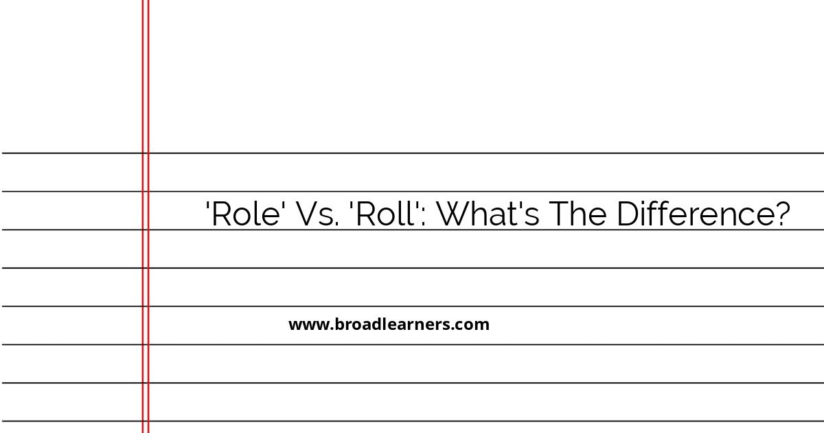 Understanding the Difference Between 'Role' and 'Roll' - Grammar ...