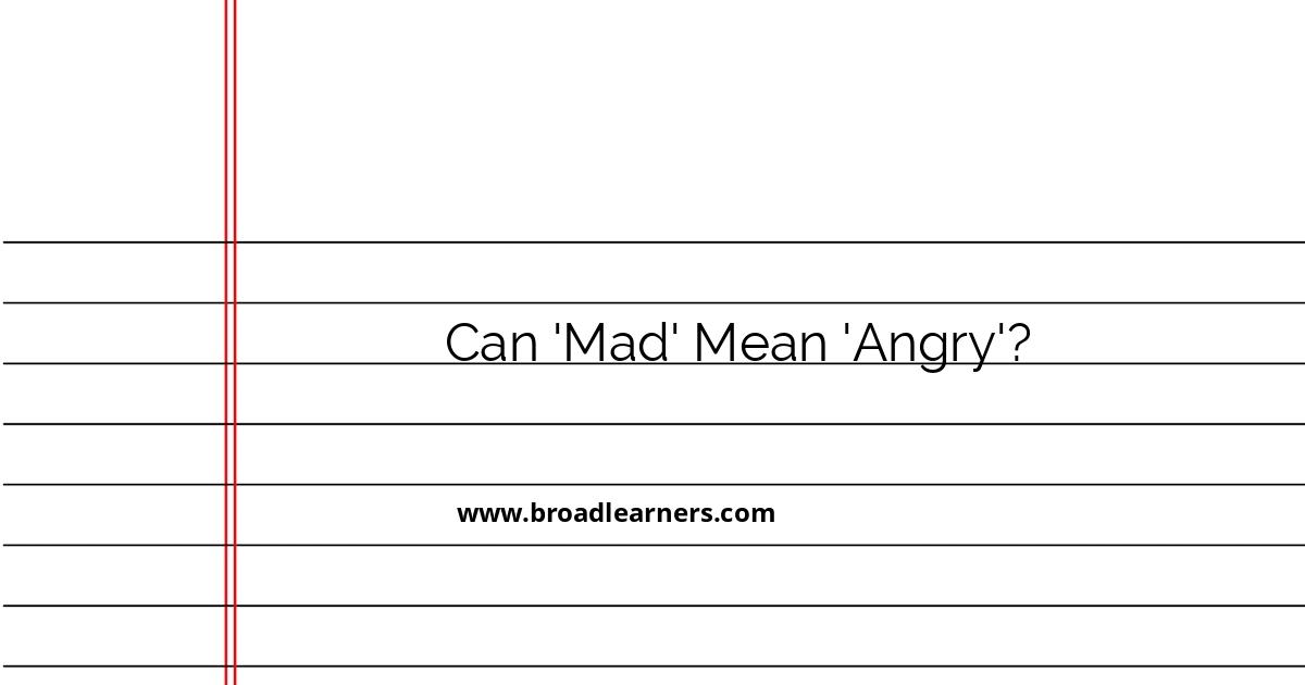 Understanding the Meaning of 'Mad' as 'Angry': A Comprehensive Overview ...